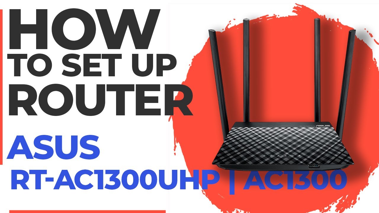 How to Set Up ASUS RT-AC1300UHP | How to Setup ASUS AC1300 WiFi Router ...