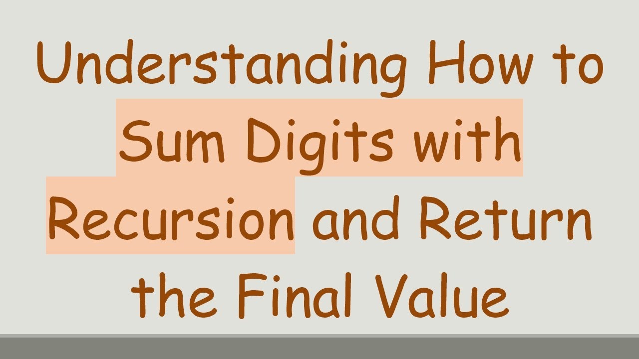 Understanding How to Sum Digits with Recursion and Return the Final Value - YouTube