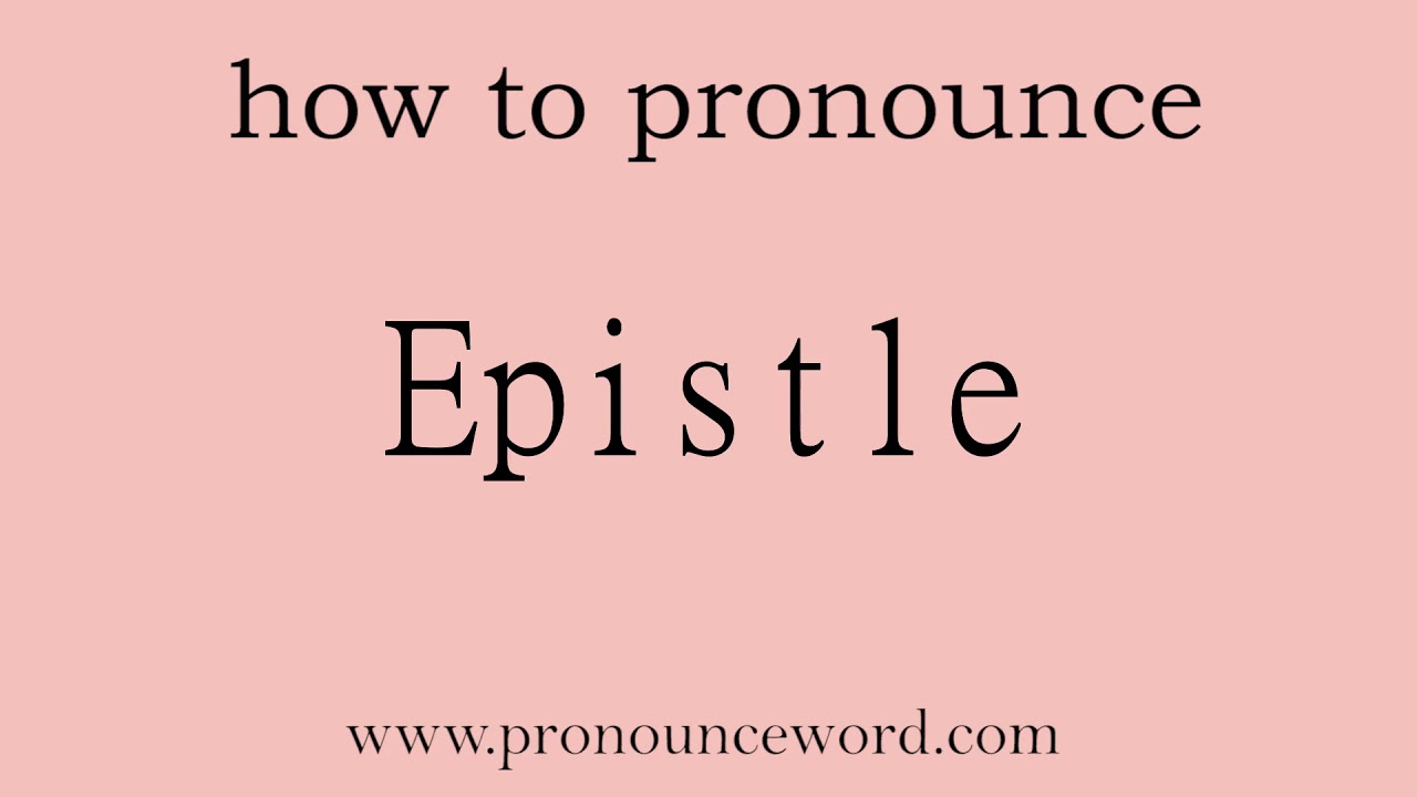 pronounce word:how to pronounce Epistle in english (correct!). - YouTube