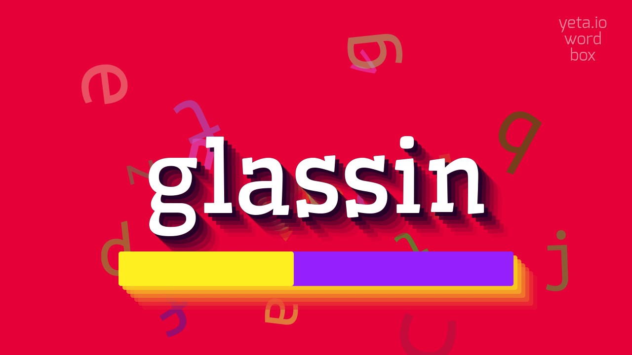 How to say "glassin"! (High Quality Voices) - YouTube