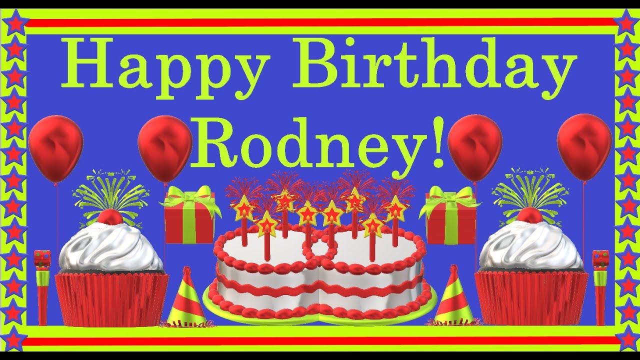 Happy Birthday 3D - Happy Birthday Rodney - Happy Birthday To You ...