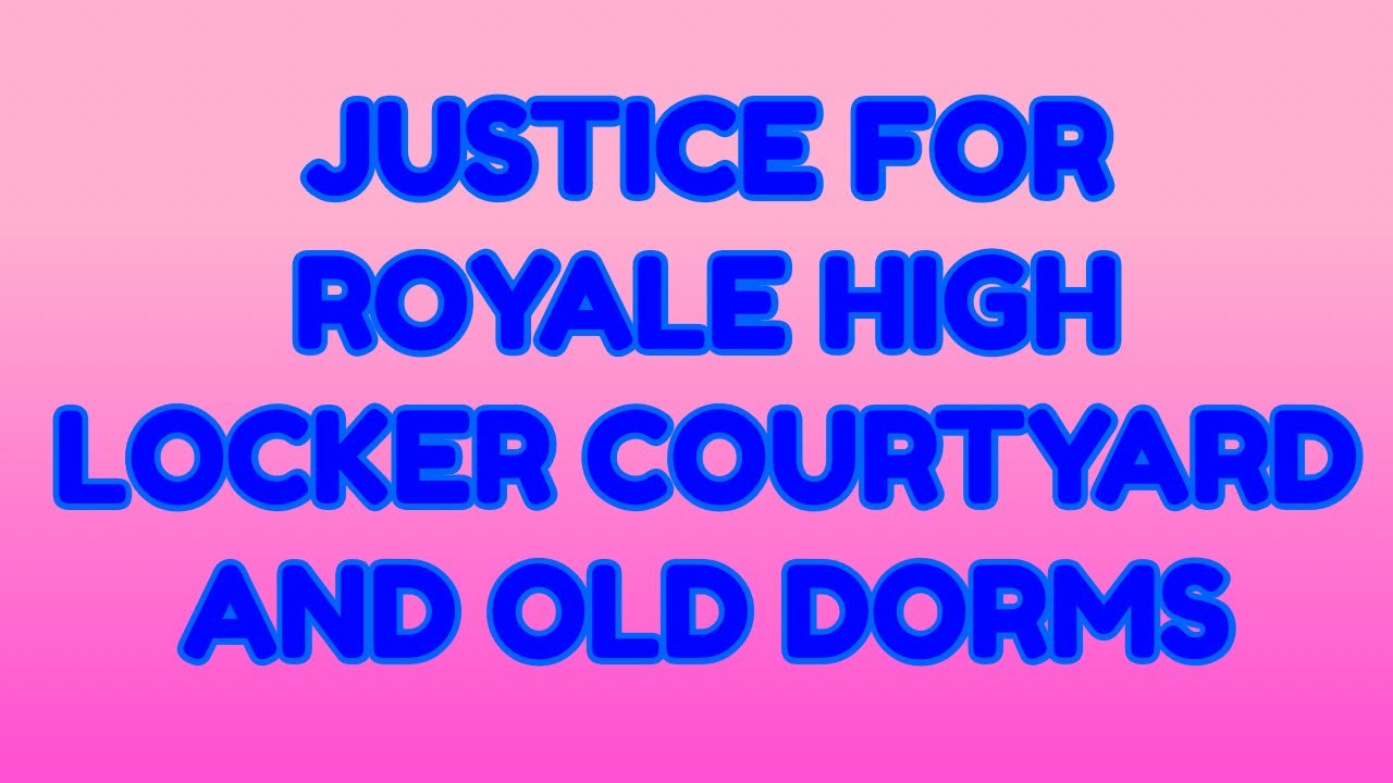 JUSTICE for LOCKER COURTYARD and OLD DORMS ⭕️ ROYALE HIGH - YouTube