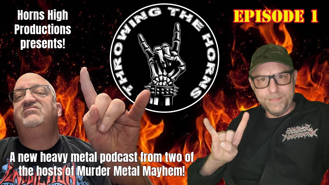 NEW!!! HEAVY METAL PODCAST!! Throwing the Horns - Episode 1 - YouTube