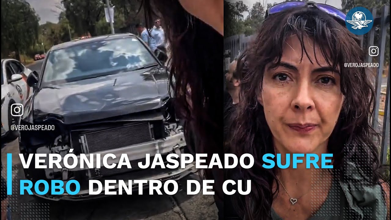 Verónica Jaspeado denuncia que desvalijaron su auto dentro de la UNAM - YouTube
