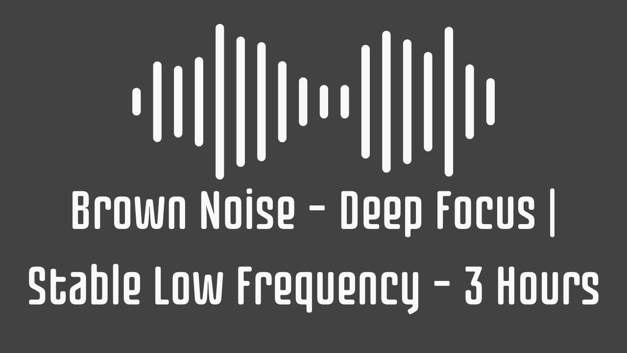 Brown Noise – Deep Focus | Stable Low Frequency – 3 Hours - YouTube