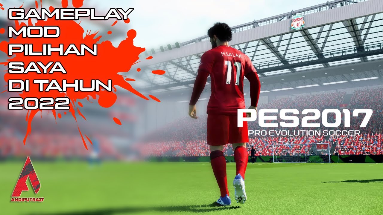 PES 2017 GAMEPLAY MOD PILIHAN SAYA DI TAHUN 2022 - YouTube