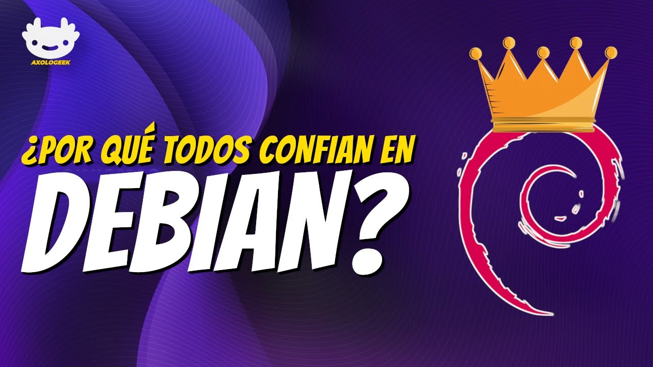 👑 ¿Por qué DEBIAN es tan especial para LINUX? | AxoloGeek - YouTube