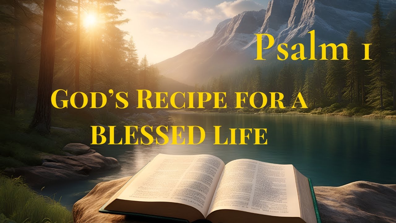 🎶God's Recipe For A Blessed Life 🙏 Psalm 1 - Blessed is the One | | By ...