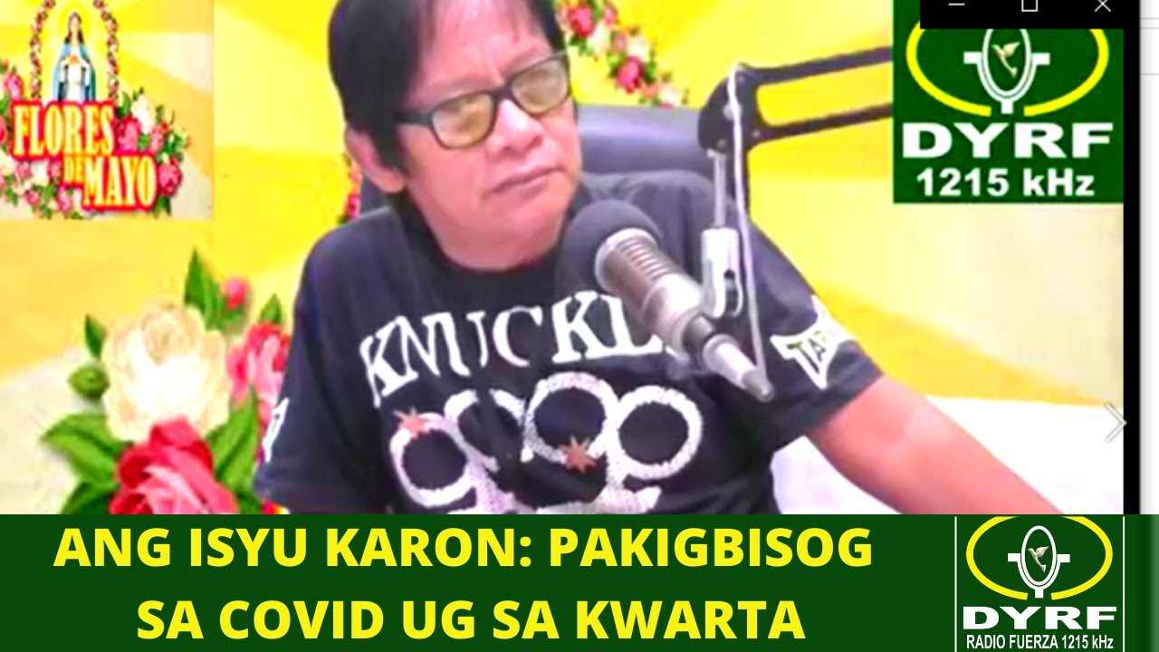 ANG ISYU KARON: ANG PAKIGBISOG SA COVID UG SA KWARTA - YouTube