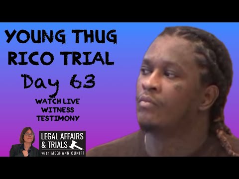DAY 63 of YSL Young Thug RICO Trial - Watch LIVE Testimony - YouTube