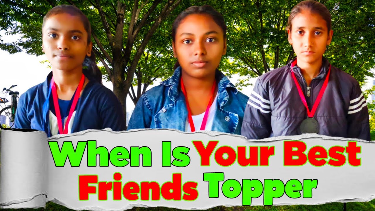 When Your Best Friend Is A Topper | top ten classes topper students ...