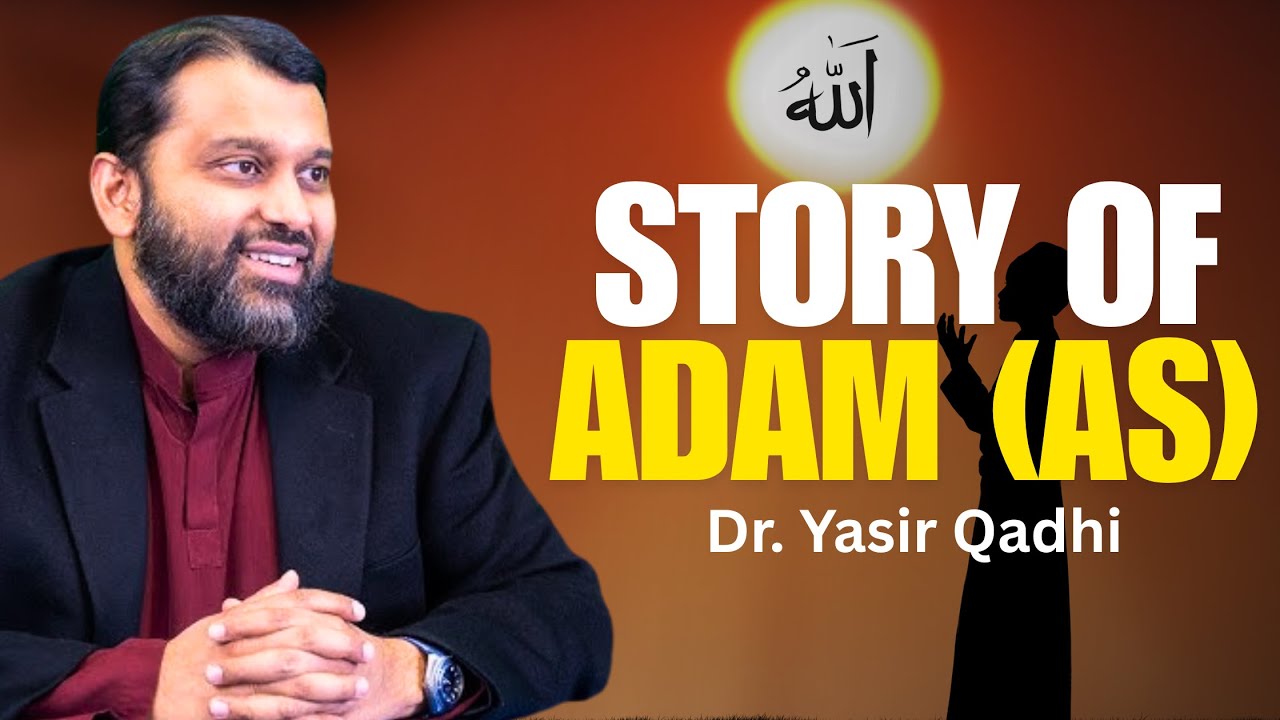 The First Human: Story of Prophet Adam (AS) | Dr. Yasir Qadhi - YouTube