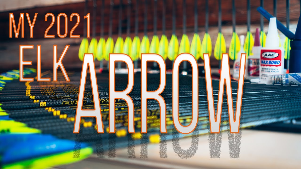 BUILDING THE ULTIMATE ELK ARROW FOR 2021 // ABT - YouTube