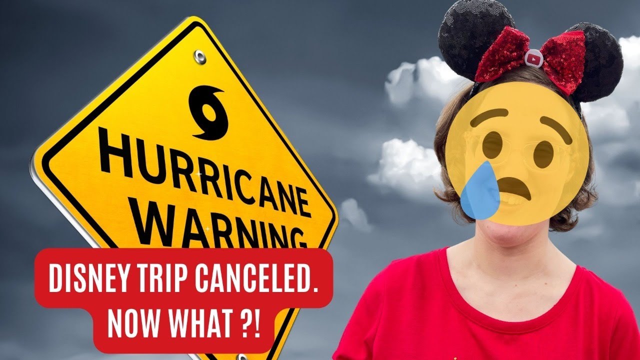 Disney Trip Canceled due to Hurricane. Now what? | Talking Mickey ...