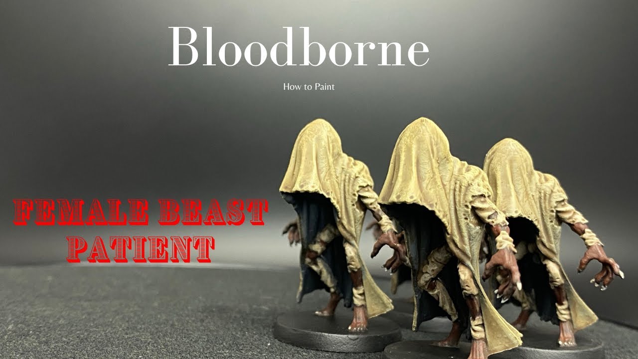 Episode 5: How to paint the Female Beast Patient from Bloodborne the ...