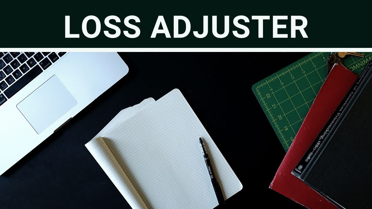 Who is a Loss Adjuster ? What does he do ? Who is a Loss Assessor ...