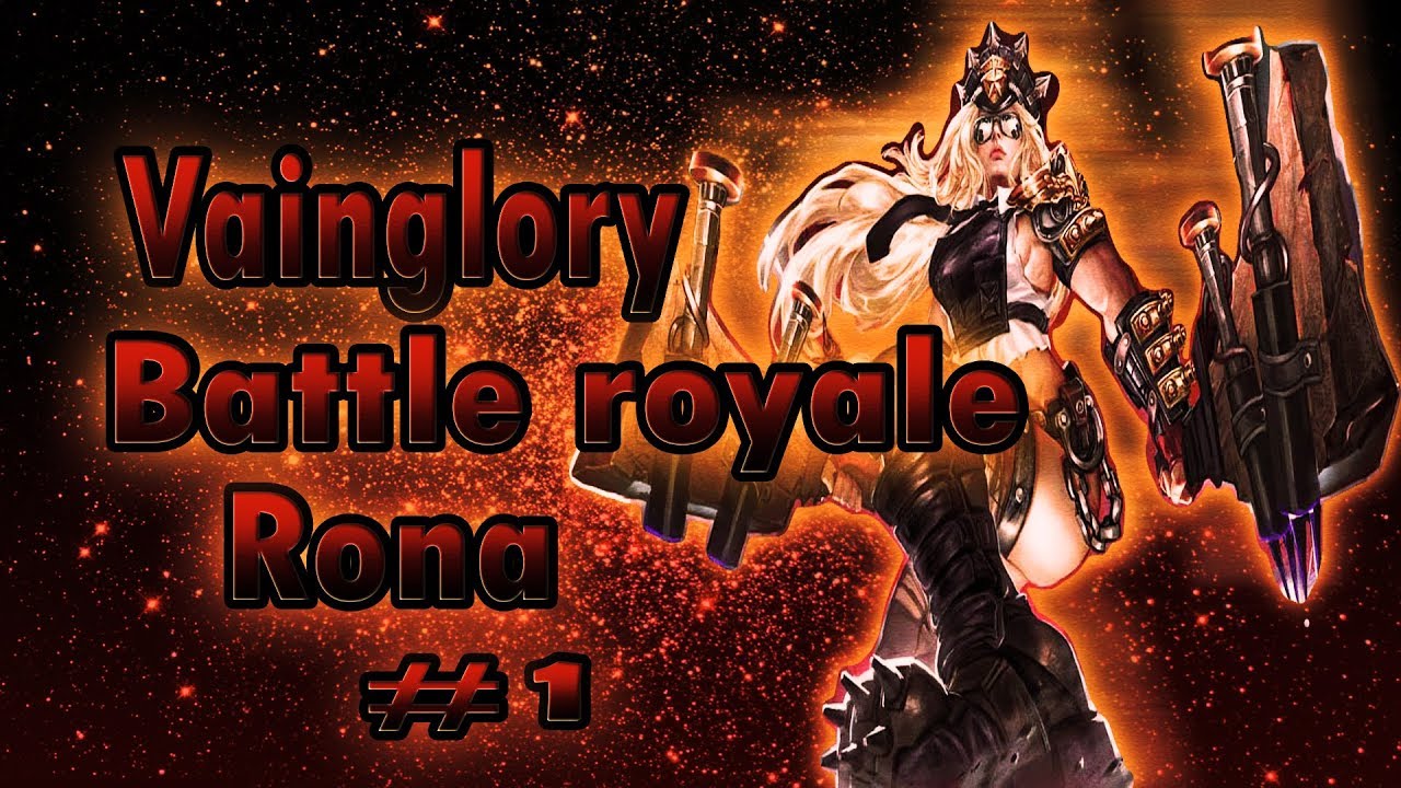 VAINGLORY | Battle royale- Rona #1 - YouTube
