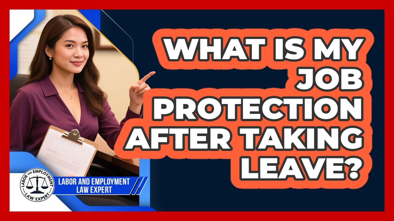 What Is My Job Protection After Taking Leave? - YouTube