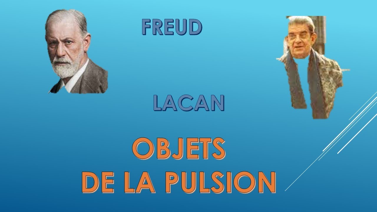 Freud et Lacan : Les objets de la Pulsion - YouTube