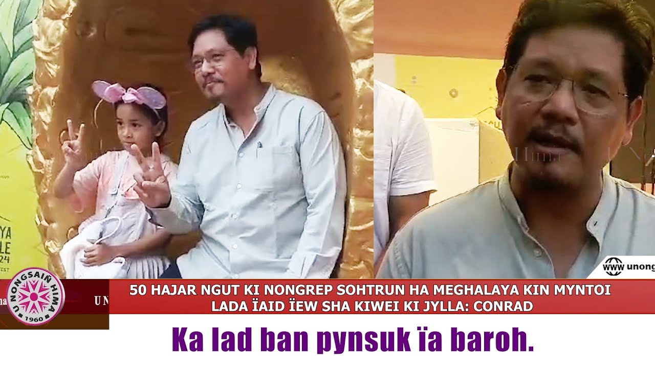 50 HAJAR NGUT KI NONGREP SOHTRUN HA MEGHALAYA KIN MYNTOI LADA ÏAID ÏEW SHA KIWEI KI JYLLA ...