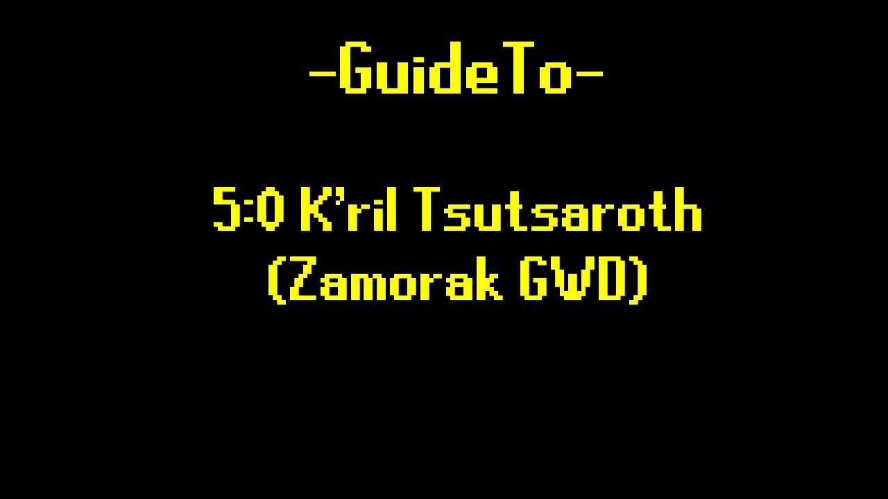 5:0 K'ril Tsutsaroth (Zamorak Godwars Guide) [OSRS] - YouTube
