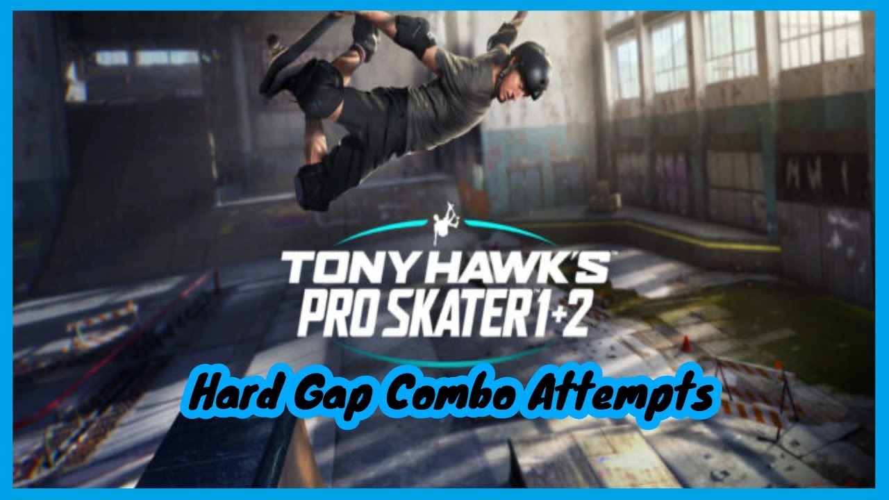 Tony Hawk's Pro Skater 1+2 - Hard Gap Combo Attempts - YouTube