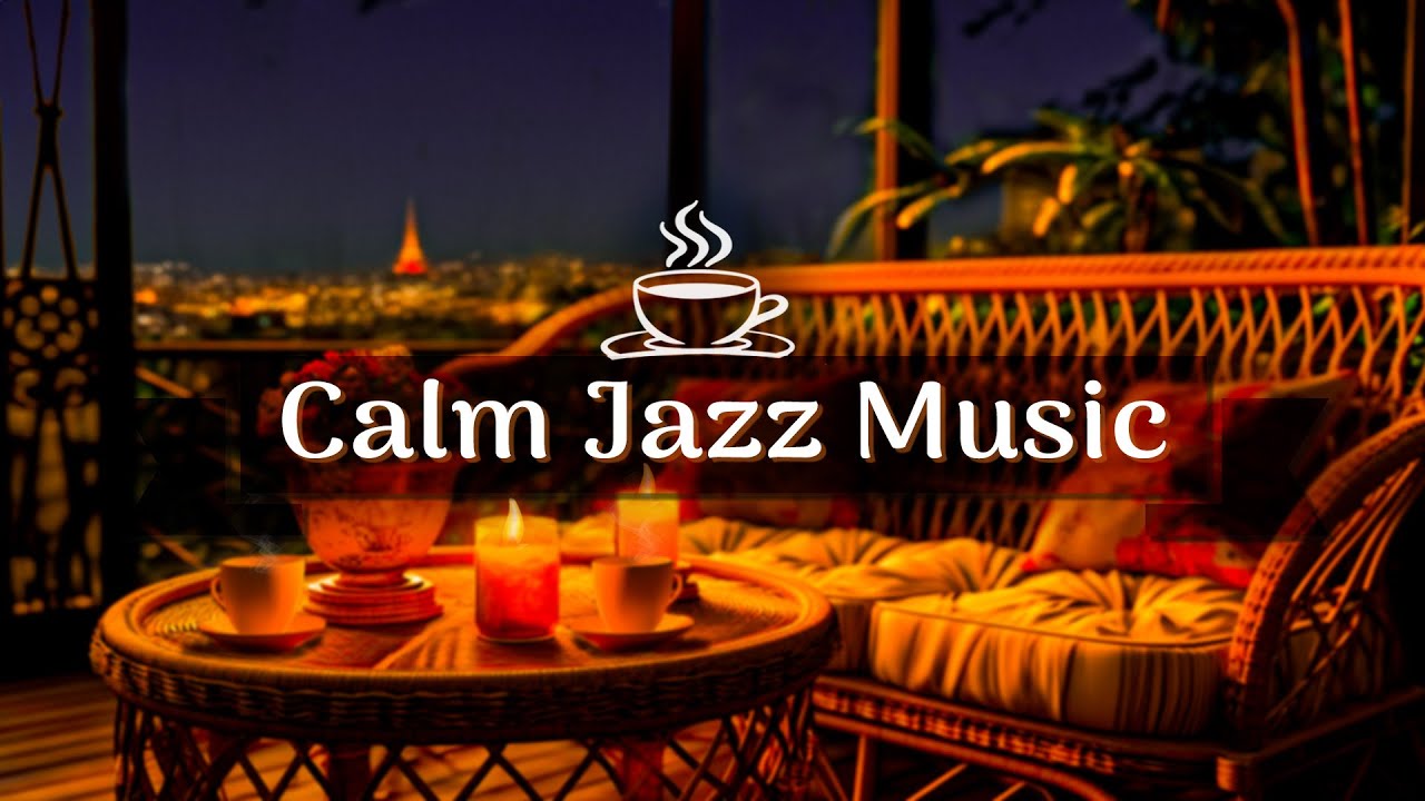 Calm Jazz Music for Stress Relief ☕ Positive Night Jazz in Classics ...