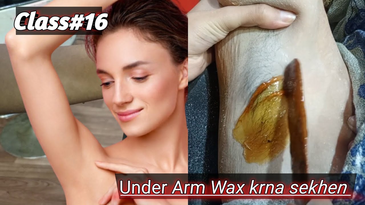 Beautician Course Class#16 || Under arm waxing Step by step || Amna ...