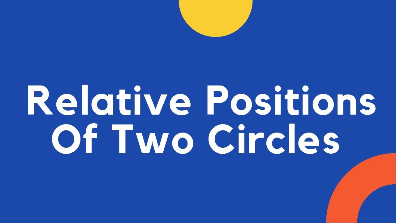 CIRCLE | COMMON TANGENT | RELATIVE POSITIONS OF TWO CIRCLES ...