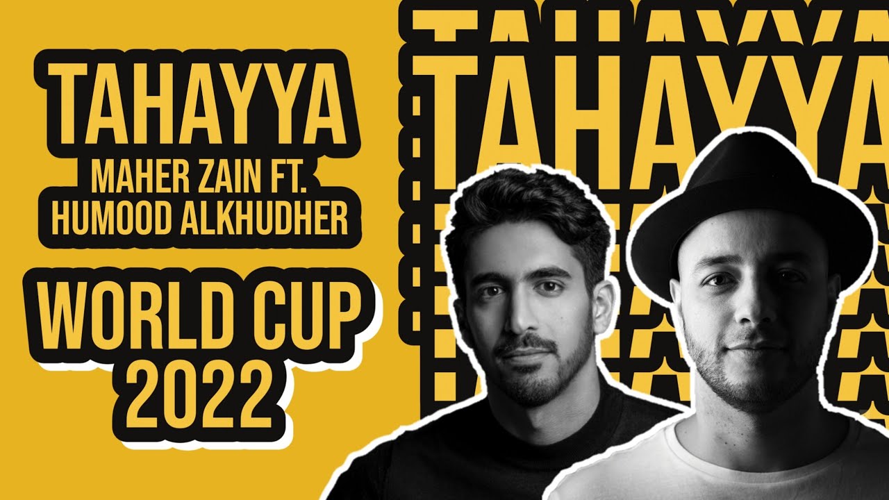 Tahayya - Maher Zain & Humood Alkhudher | World Cup 2022 (Lirik ...