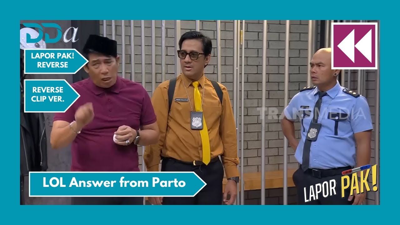 LOL Answer from Parto | LAPOR PAK! Reverse | Reverse Clip Version (14 ...
