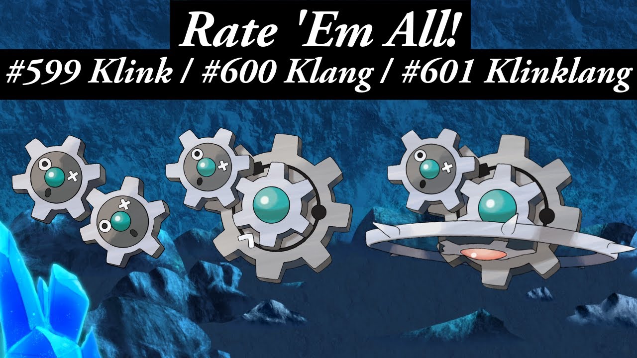 Klink Klang & Klinklang are NOT the Problem with Gen 5. RATE 'EM ALL ...