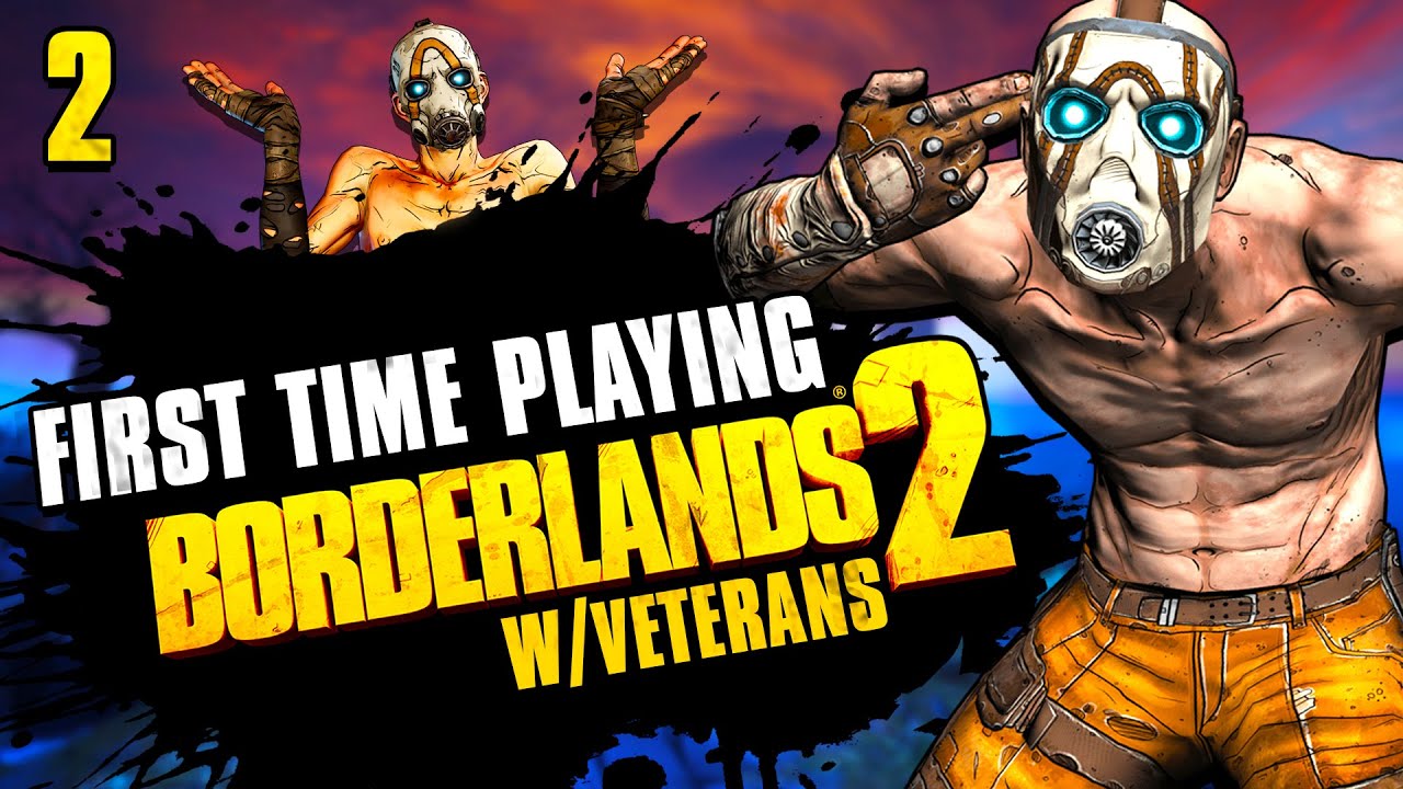 My First Time Playing Borderlands 2 With 1000+ Hour Veterans Of The ...