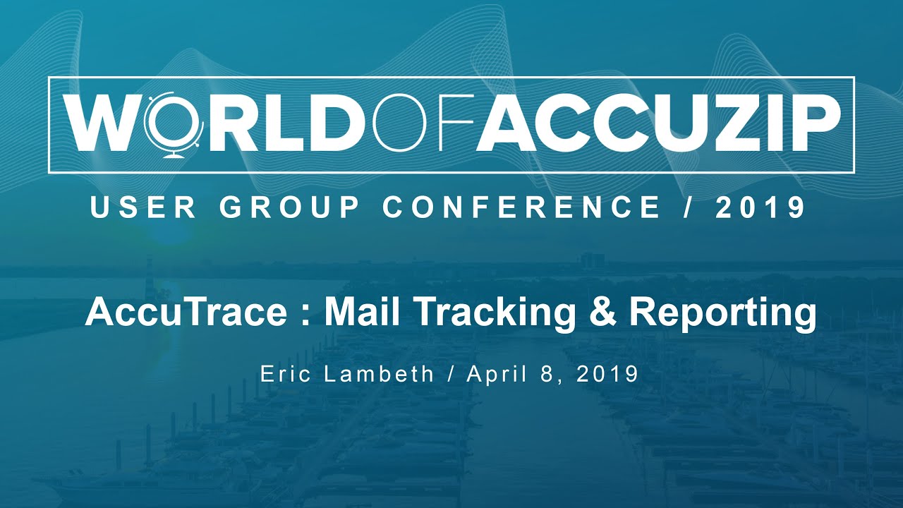 World of AccuZIP User Group Conference - Mail Tracking with AccuTrace ...
