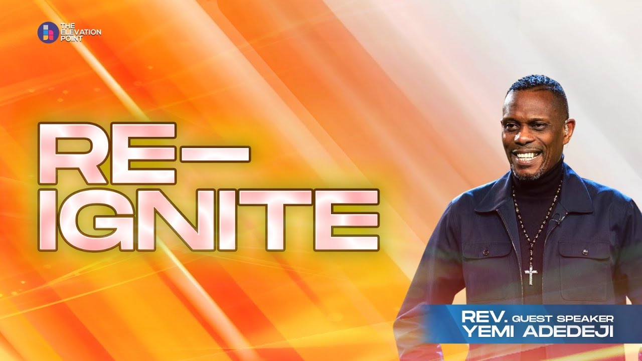 RE-IGNITE | SUNDAY SERVICE | REV. CANON YEMI ADEDEJI - YouTube