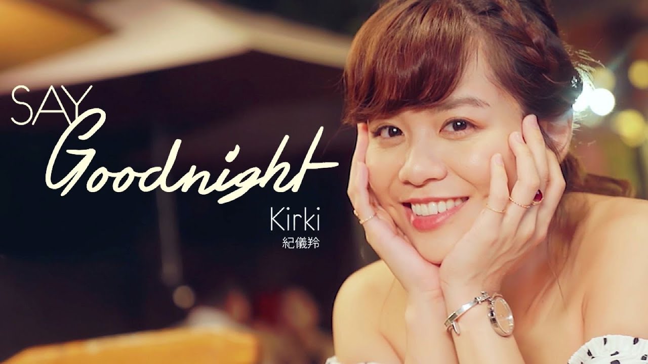 LiveMe主播 紀儀羚Kirki -【Say Goodnight】 - YouTube