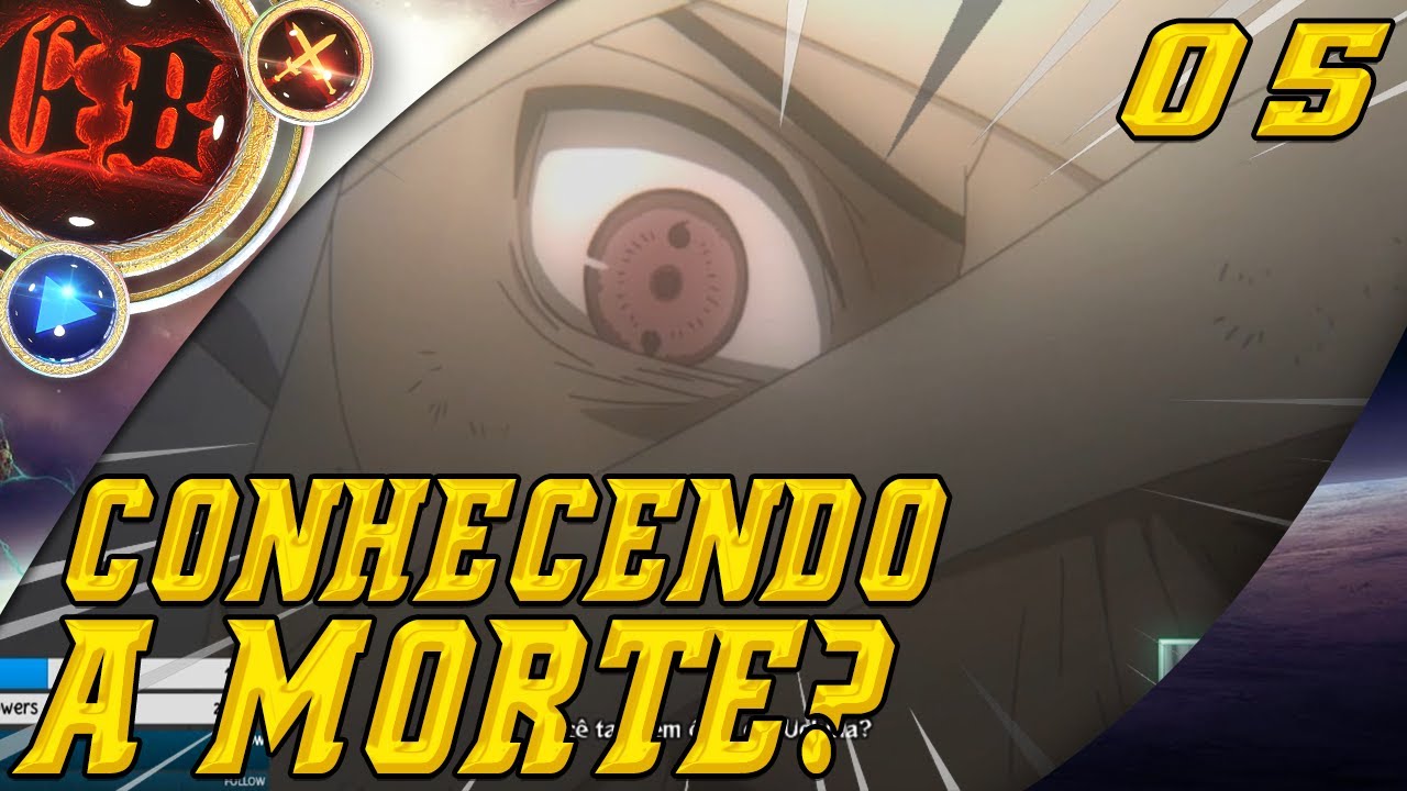 CONHECENDO A MORTE? - NARUTO ULTIMATE NINJA STORM 4 #05 - YouTube