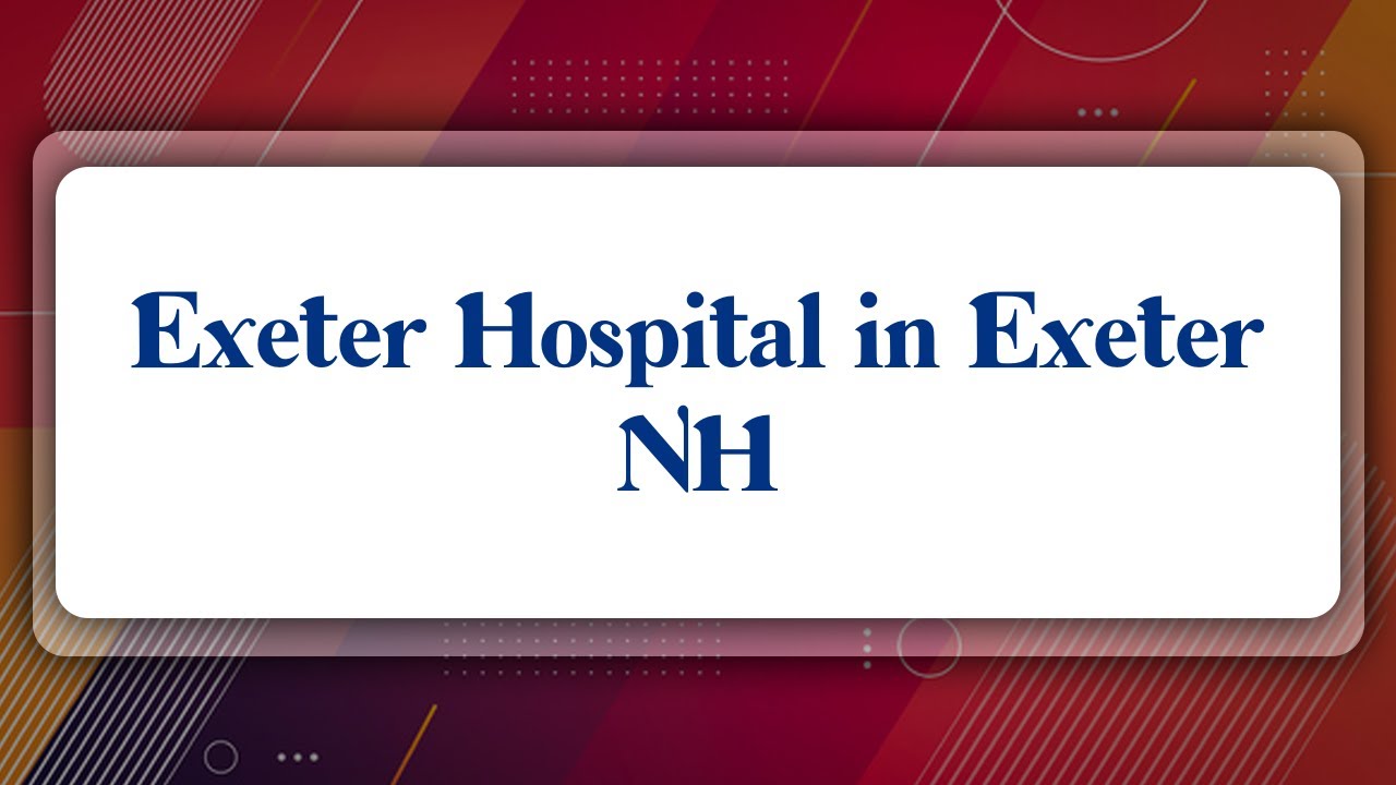 Top 10 Exeter Hospital in Exeter, NH - YouTube