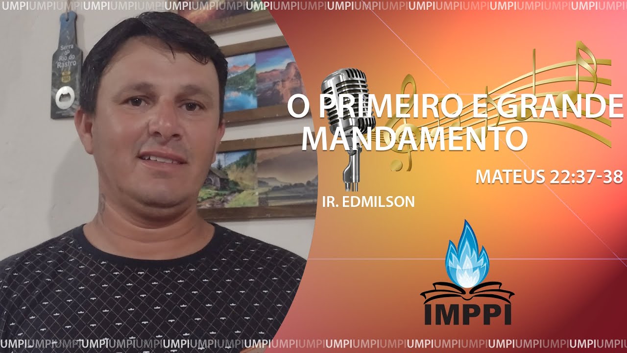 O primeiro e grande mandamento (Mateus 22:37-38) - Ir. Edmilson | Culto de louvor 12/03/2022 ...