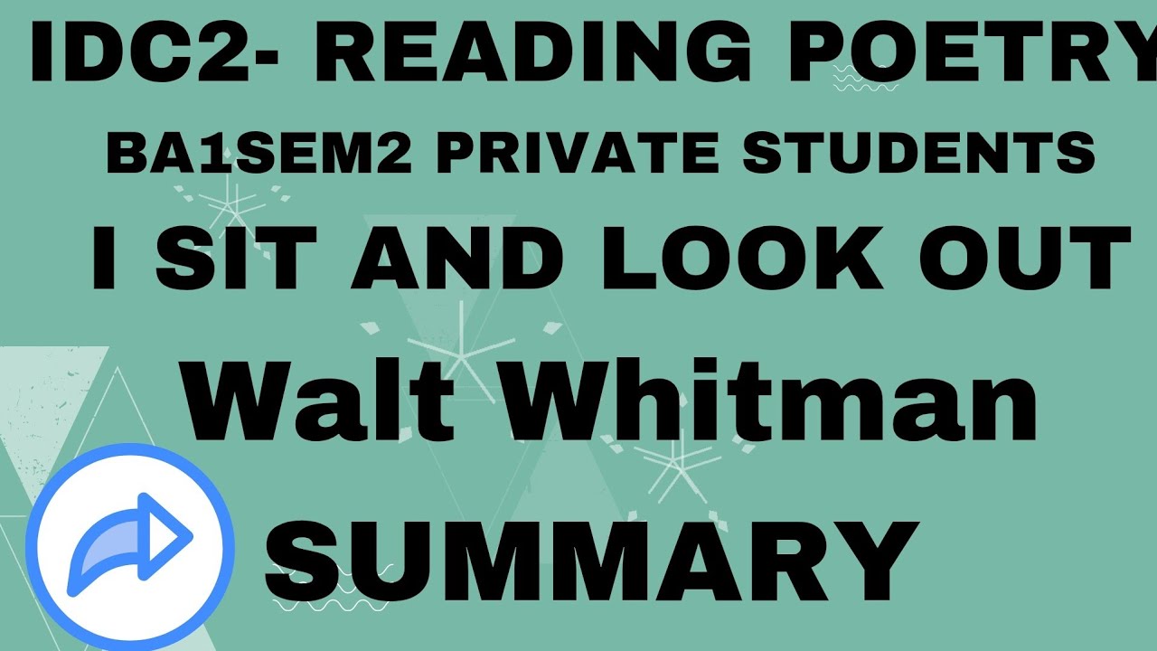 IDC2 #I SIT AND LOOK OUT by Walt Whitman #BA1SEM2 #PRIVATE #Summary in ...