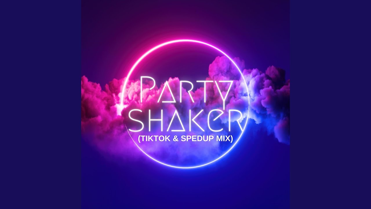 Party Shaker (TikTok & SpedUp Mix) - YouTube Music