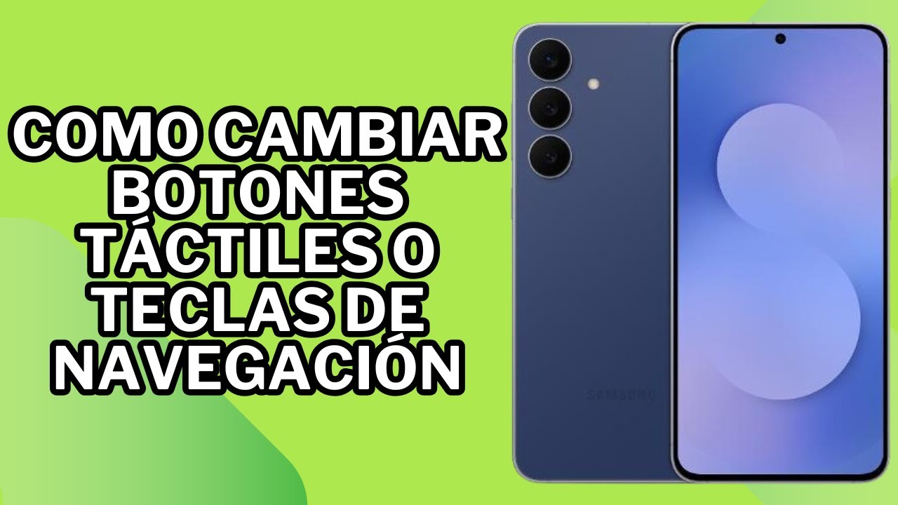 Como Cambiar Botones Táctiles o Teclas De Navegación Samsung Galaxy S25 ...