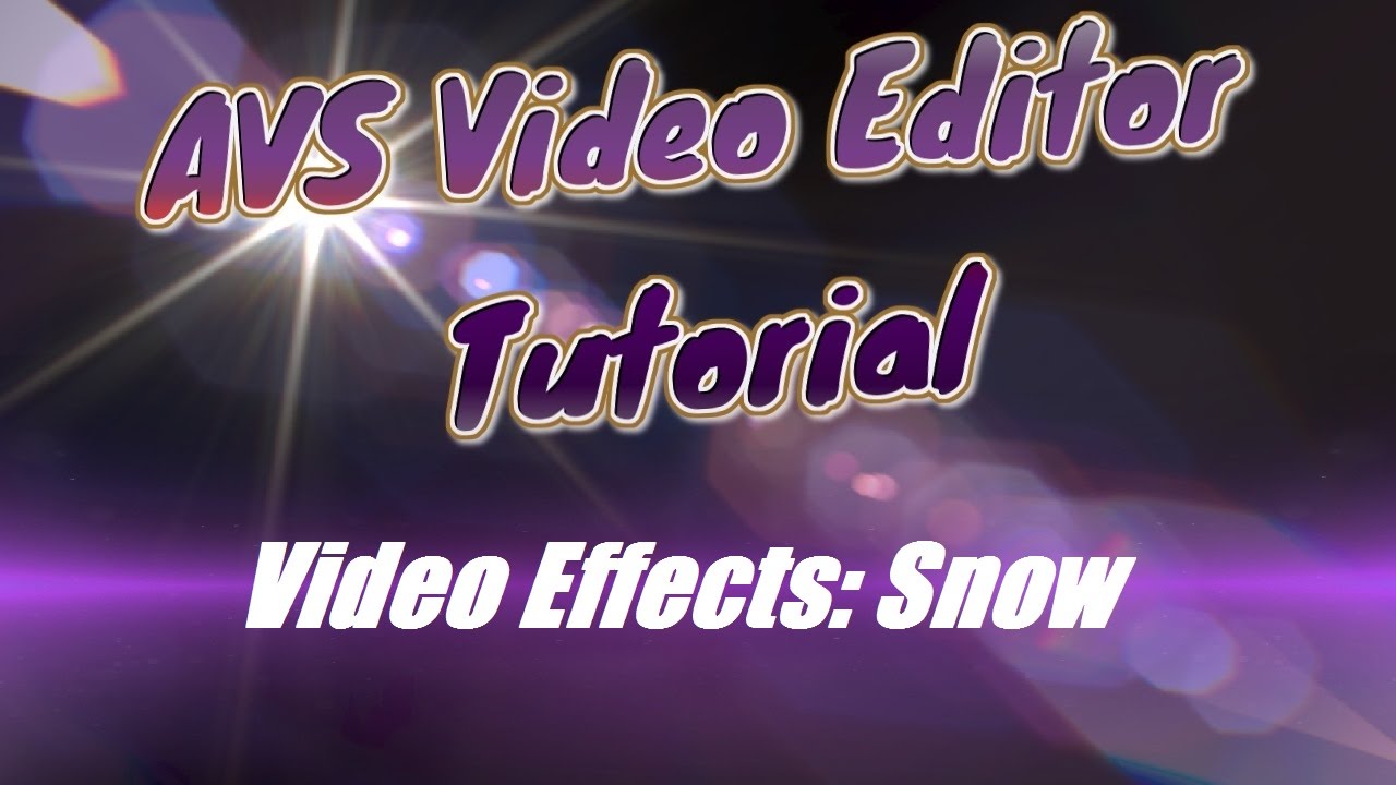 AVS Video Editor Tutorial Video Effects: Snow - YouTube