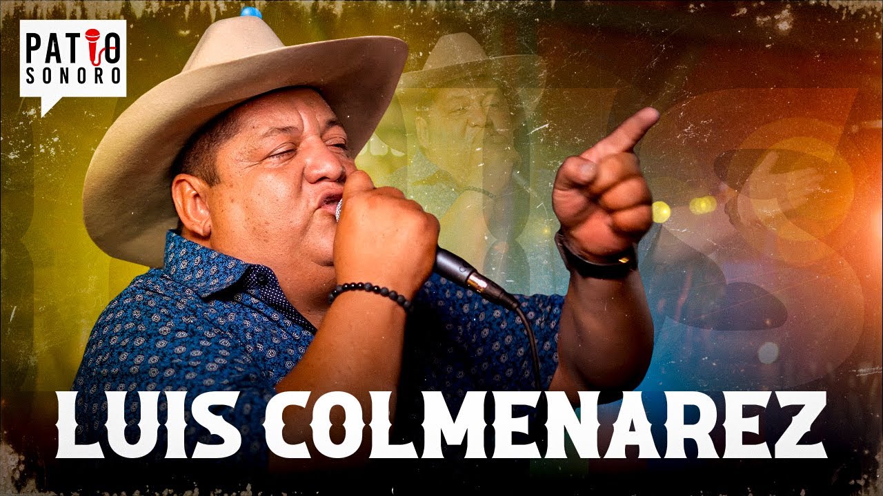 Luis Colmenarez - El Coplero de la Miel | Patio Sonoro 🤠 (Video Oficial ...