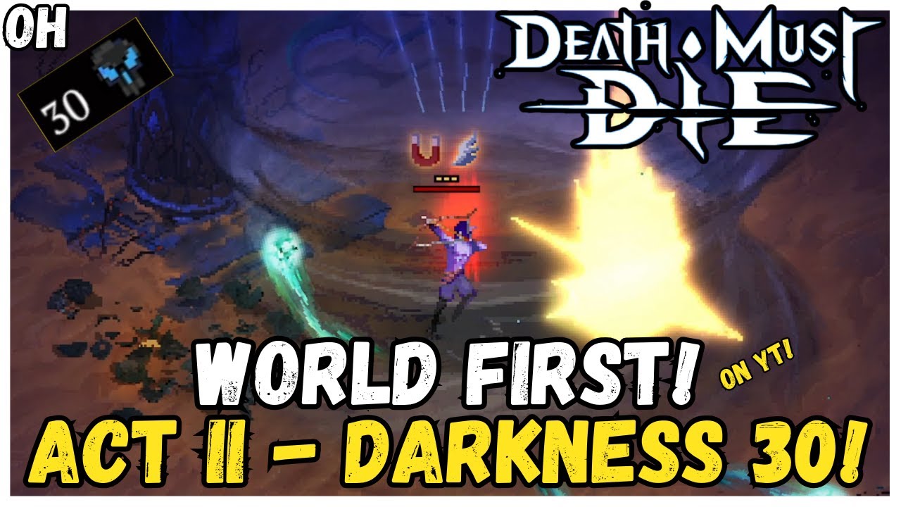 WORLD FIRST (On YT) ACT II Darkness 30! Death Must Die! - YouTube
