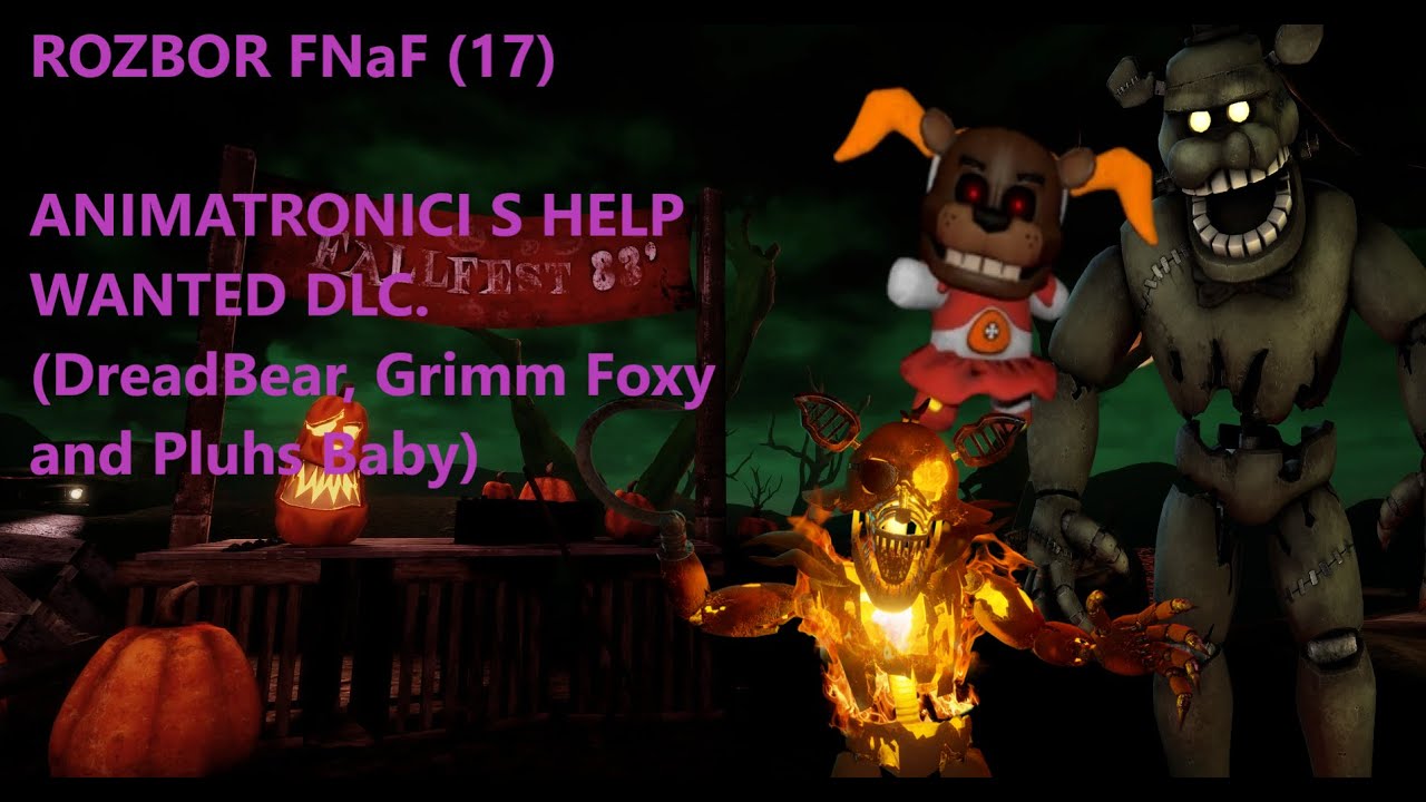 ROZBOR FNaF (17): ANIMATRONICY S HELP WANTED DLC - (Dreadbear, Grimm ...