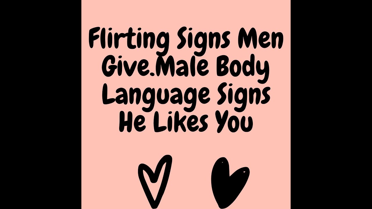 🧡Flirting Signs Men Give.Male Body Language Signs He Likes You - YouTube