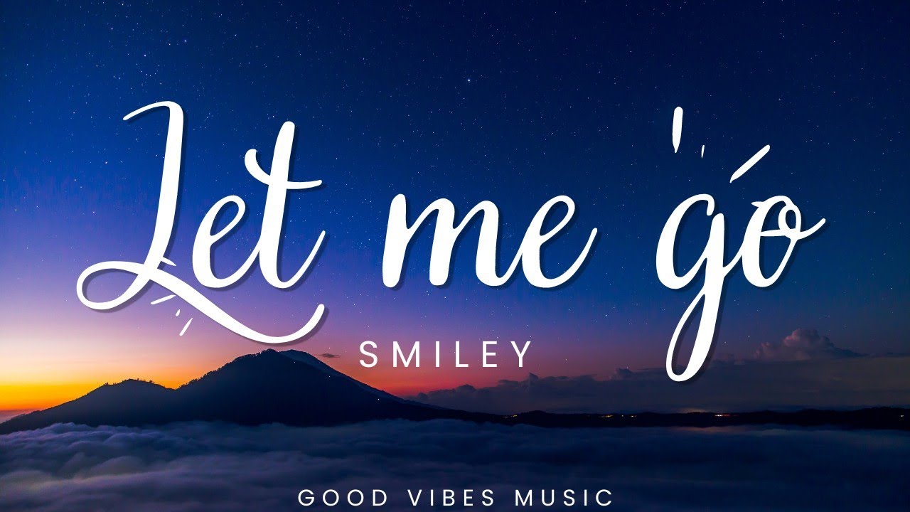 Let me go - Smiley •|Lyrics Video|• - YouTube