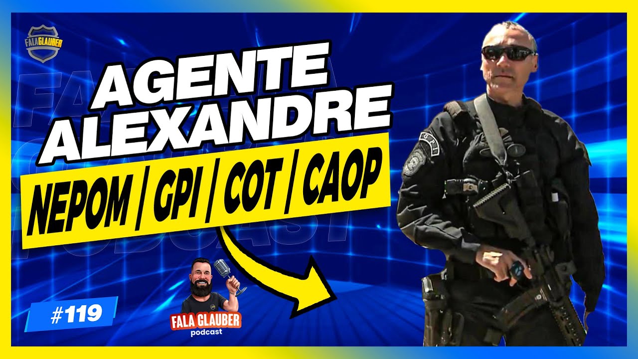 APF ALEXANDRE (COT | GPI | NEPOM | CAOP) - Fala Glauber Podcast #119 - YouTube