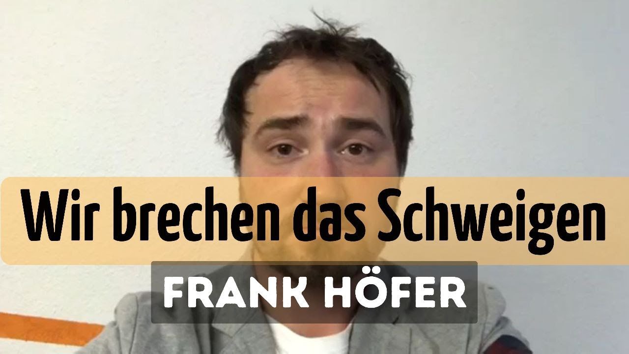 Wir brechen das Schweigen Frank Höfer (RE-UPLOAD) | Freiheit für ...